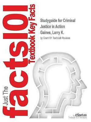 Studyguide for Criminal Justice in Action by Gaines, Larry K., ISBN ...