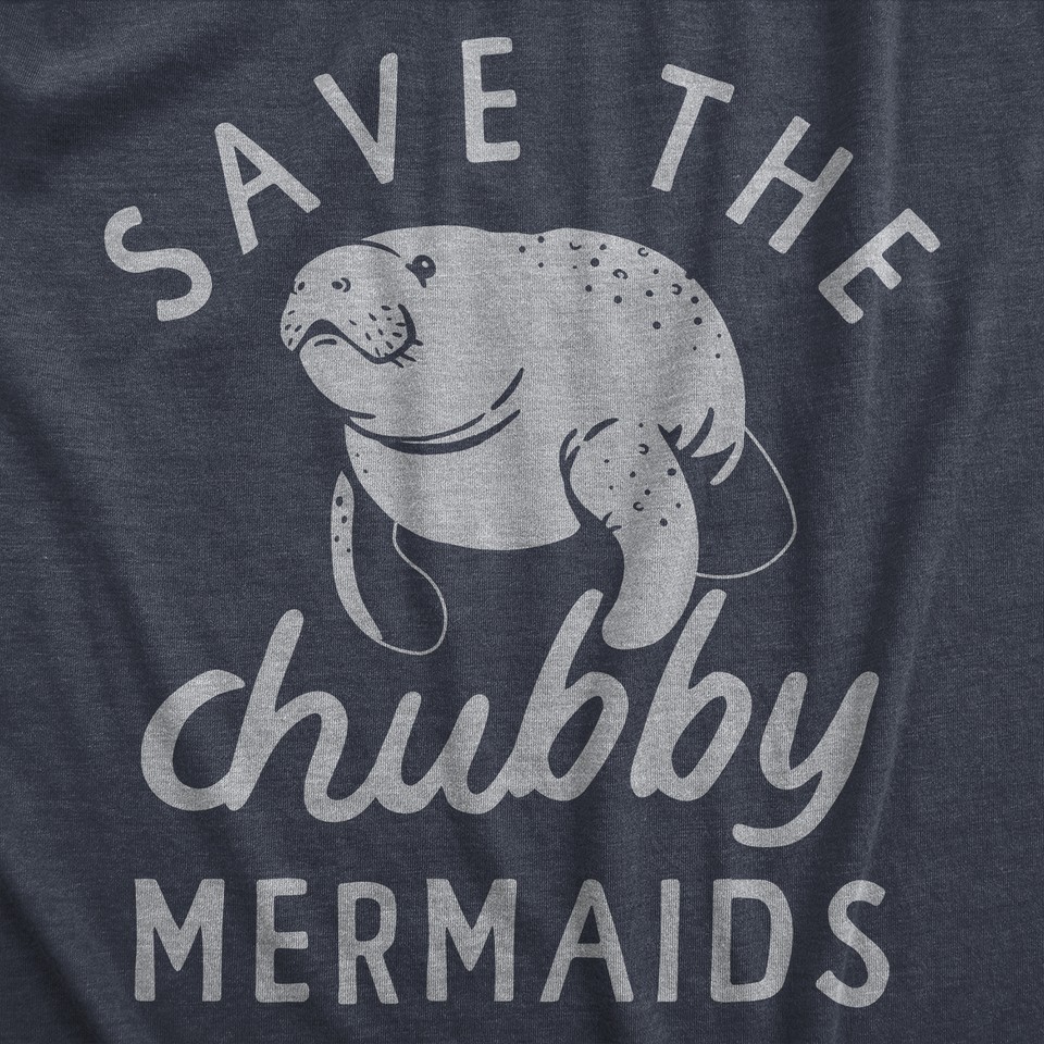 Womens Save The Chubby Mermaids T Shirt Funny Cute Manitee Preservation ...