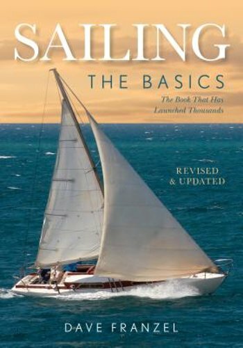 Sailing: The Basics: The Book That Has Launched Thousands by Dave Franzel: New 9781493029808 | eBay