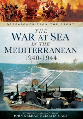 The War at Sea in the Mediterranean 1940-1944 (Despat... by Martin Mace ...