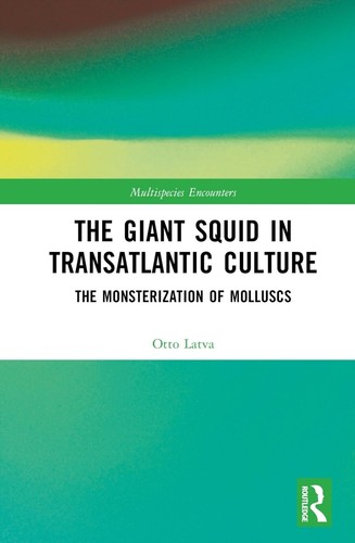 The Giant Squid in Transatlantic Culture: The Monsterization of ...
