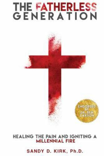 The Fatherless Generation: Healing the Pain and Igniting a Millennial ...