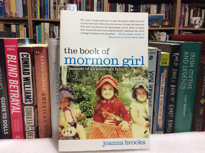 The Book of Mormon Girl: A Memoir of an American Faith by Brooks ...