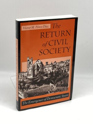 The Return of Civil Society The Emergence of Democratic Spain | eBay
