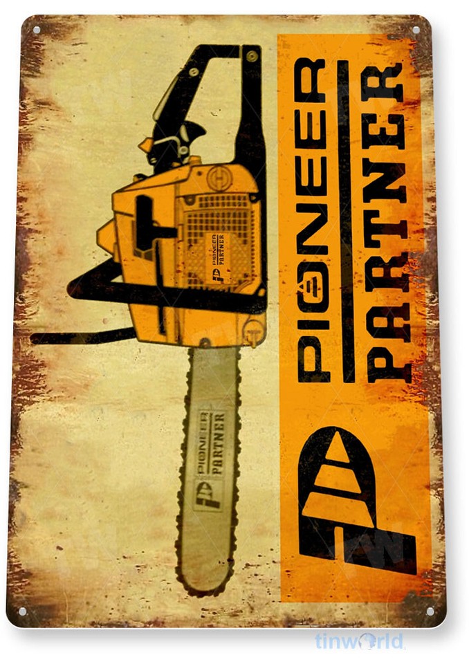 TIN SIGN Pioneer Partner Chain Saws Tools Garage Lumber Metal Decor ...