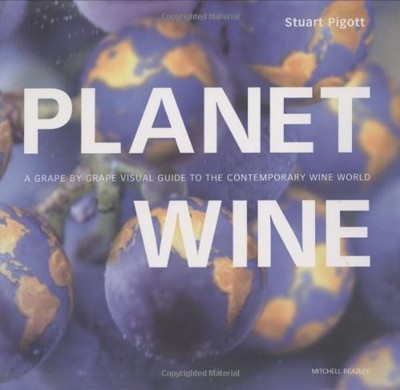 Planet Wine: A Grape by Grape Visual Guide to the Contemporary Wine ...