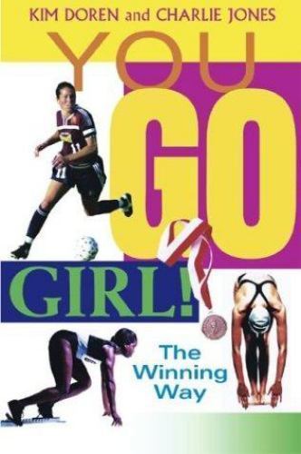You Go Girl! : The Winning Way by Kim Doren and Charlies Jones (2003 ...