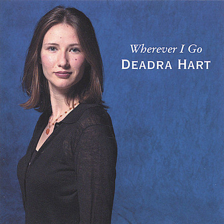 Wherever I Go by Deadra Hart (CD, Feb-2005, Deadra Hart) for sale ...
