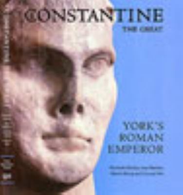 Constantine the Great : York's Roman Emperor by Elizabeth Hartley and ...