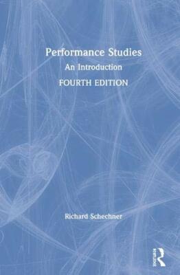 Performance Studies: An Introduction, Schechner 9781138284555 Free ...