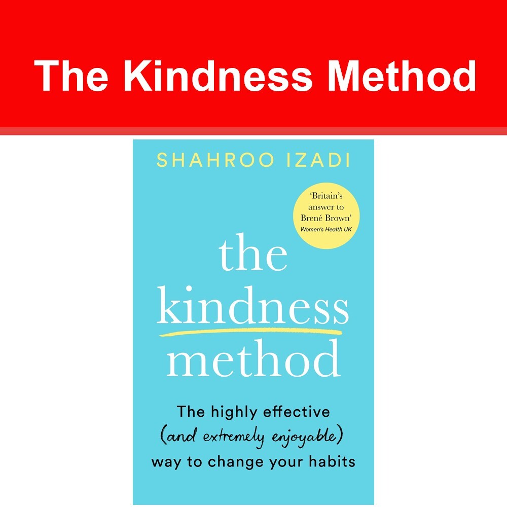 The Kindness Method: Changing Habits for Good by Shahroo Izadi ...