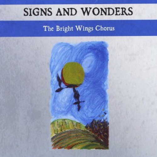 THE BRIGHT WINGS CHORUS - SIGNS & WONDERS NEW CD 700261374581| eBay