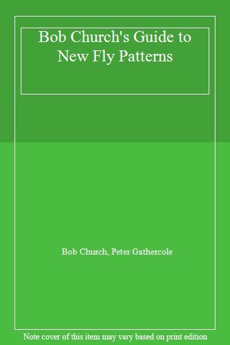 Bob Church's Guide to New Fly Patterns By Bob Church. 9781852237 | eBay