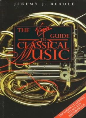 The Virgin Guide to Classical Music By Jeremy J. Beadle 9780863696589| eBay