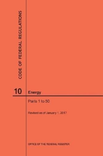 Nara Code of Federal Regulations Title 10, Energy, Parts 1-50, 2017 ...
