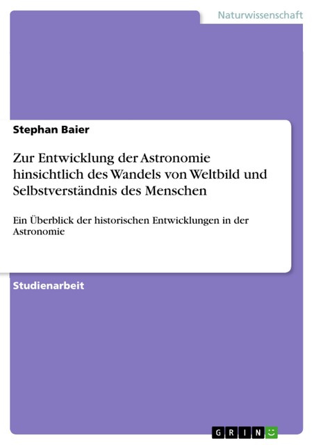 Zur Entwicklung der Astronomie hinsichtlich des Wandels von Weltbild ...