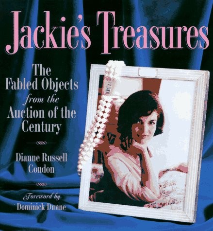 JACKIE'S TREASURES: THE FABLED OBJECTS FROM THE AUCTION OF By Dianne ...