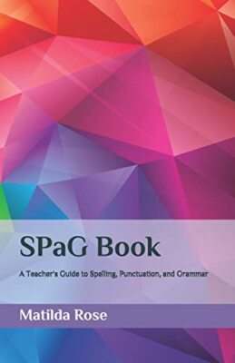 SPaG Book: A Teacher's Guide to Spell..., Rose, Matilda | eBay Australia
