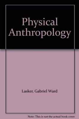 Physical Anthropology, Lasker, Gabriel Ward 9780030475511| eBay