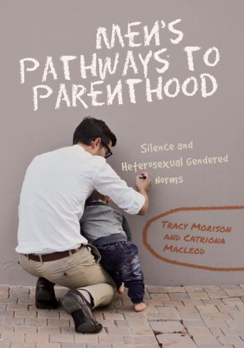 Men's Pathways to Parenthood : Silence and Heterosexual Gendered Norms ...
