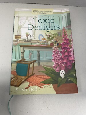 Toxic Designs Annies Mysteries Unraveled Guideposts 2015 HB w/ Dust ...