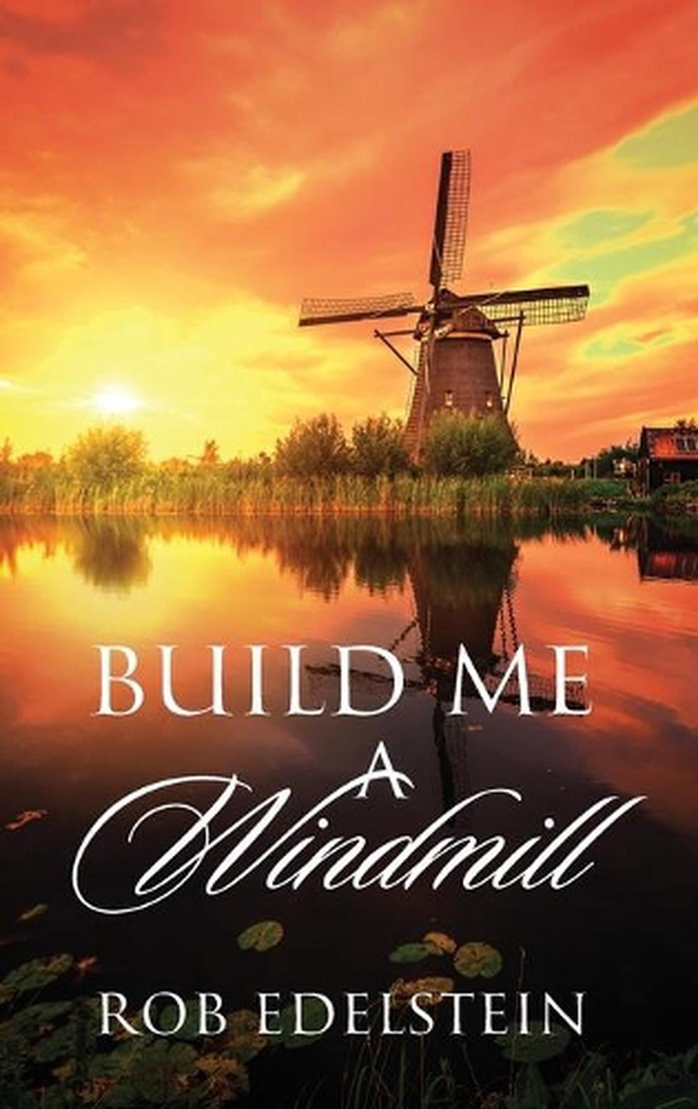 Build Me A Windmill by Rob Edelstein (English) Hardcover Book ...
