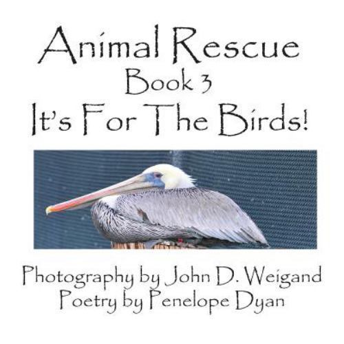 Animal Rescue, Book 3, It's for the Birds! by Penelope Dyan (2009 ...