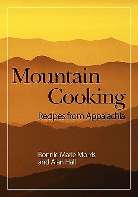 Mountain Cooking: Recipes from Appalachia by Hall, Alan -Paperback ...