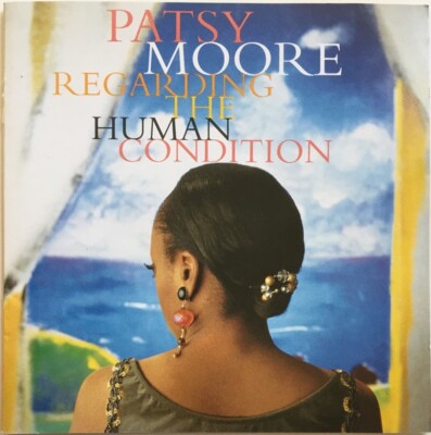 Patsy Moore, Regarding the Human Condition, CD | eBay