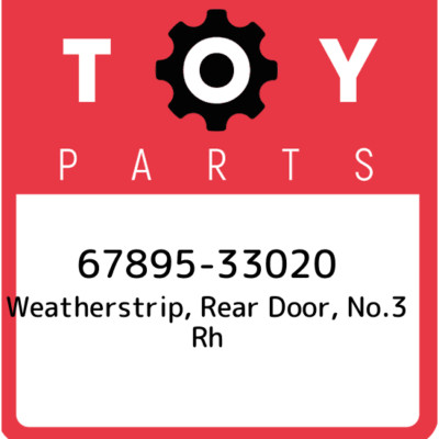 67895-33020 Toyota Weatherstrip, rear door, no.3 rh 6789533020, New ...