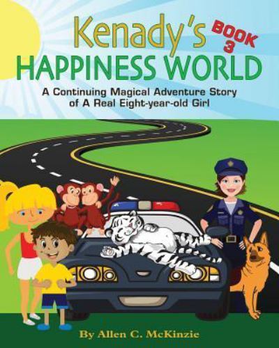 Kenady's Happiness World Book 3 : AContinuing Magical Adventure Story ...