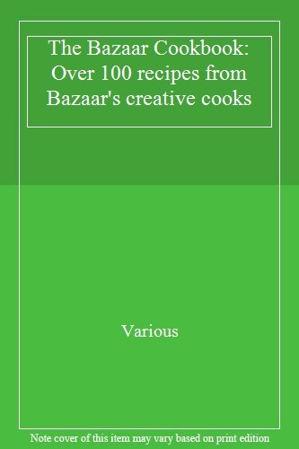The Bazaar Cookbook: Over 100 recipes from Bazaar's creative coo | eBay