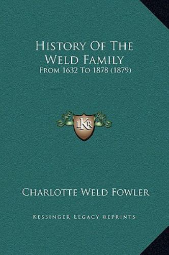 History of the Weld Family : From 1632 To 1878 (1879) by Charlotte Weld ...