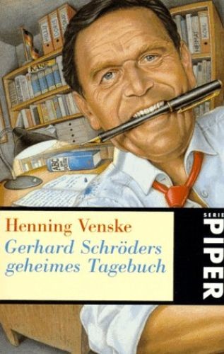 Gerhard Schröders geheimes Tagebuch. Piper ; 2663 Venske, Henning ...