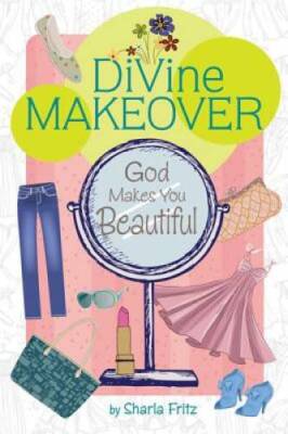 Divine Makeover: God Makes You Beautiful - Paperback By Sharla Fritz ...