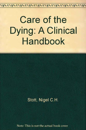 Care of the Dying: A Clinical Handbook-Nigel C.H. Stott, I.G. Fi ...