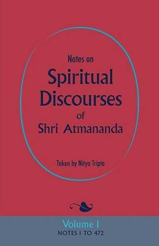 Notes on Spiritual Discourses of Shri Atmananda: Volume 1 - Paperback ...