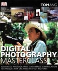 Digital Photography Masterclass by Tom Ang (2008, Hardcover ...