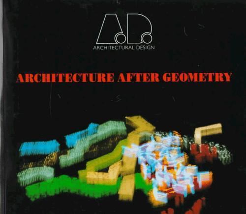 Architectural Design Ser.: Architecture after Geometry by Greg Lynn and ...