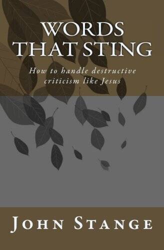 Words that Sting: How to handle destructive criticism like Jesus - GOOD ...
