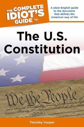 Complete Idiot's Guide to the U. S. Constitution by Timothy Harper and ...