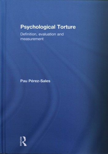 Psychological Torture : Definition, Evaluation and Measurement by Pau Perez Sales (2016 ...