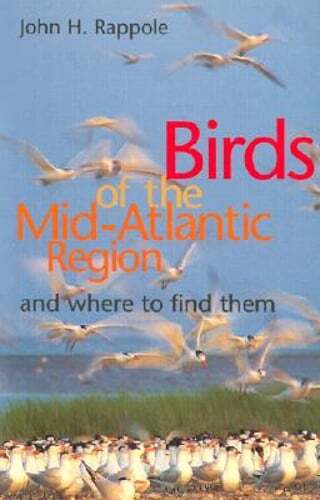 Birds of the Mid-Atlantic Region and Where to Find Them by Dr. Rappole ...