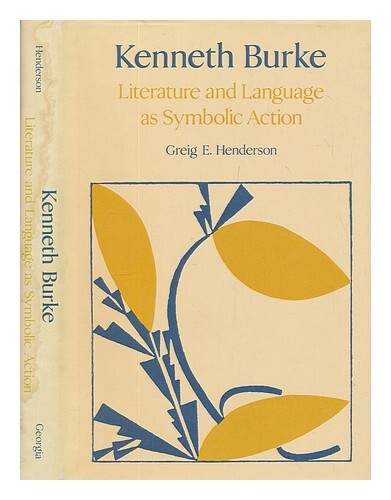 HENDERSON, GREIG E Kenneth Burke : literature and language as symbolic ...