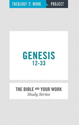 Genesis 12-33 (Bible And Your Work Study/Theology Of Work Project ...