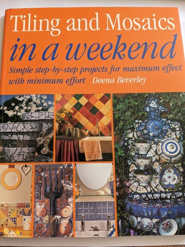 Tiling & Mosaics in a Weekend by Deena Beverley Simple Projects and How ...