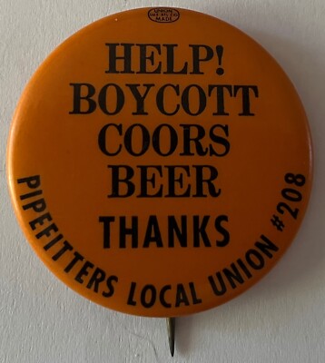 Boycott Coors Beer button Labor Denver Pipefitters Local Union #208 ...