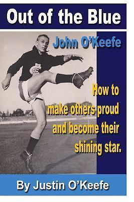 Out of the Blue - John O'Keefe : How to Make Others Proud and Become ...