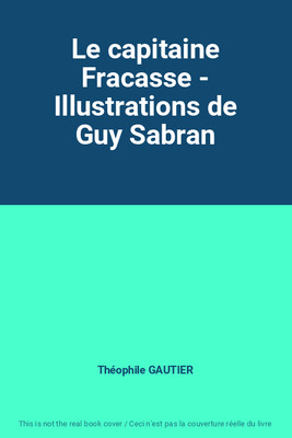Le capitaine Fracasse - Illustrations de Guy Sabran, Theophile GAUTIER ...