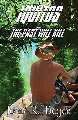 Iquitos: The Past Will Kill by John R Beyer (Paperback, 2018) for sale ...